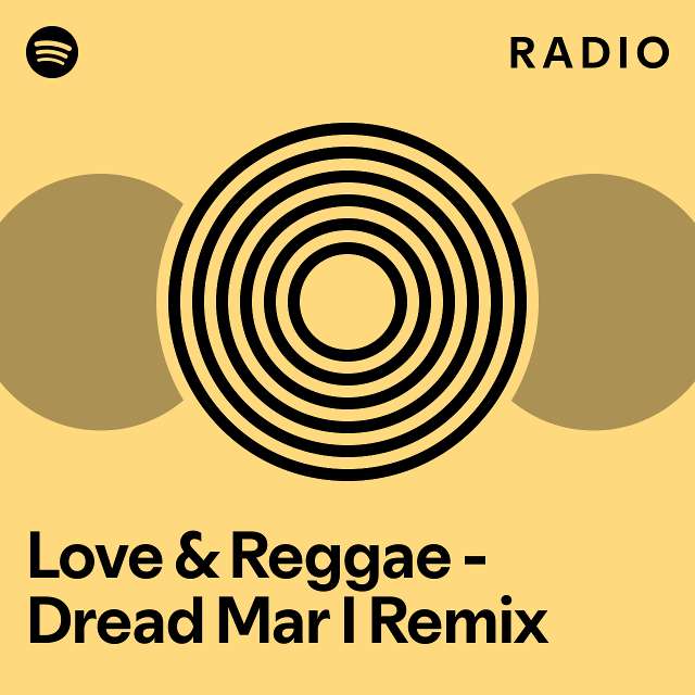 Love & Reggae - Dread Mar I Remix Radio - playlist by Spotify | Spotify