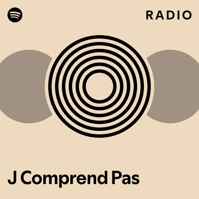 J Comprend Pas Radio - playlist by Spotify | Spotify