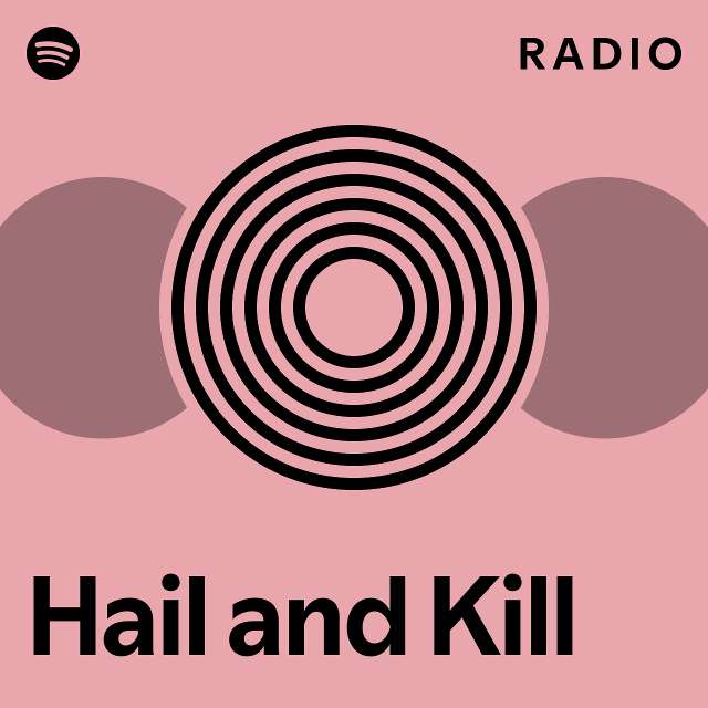 Hail and Kill Radio - playlist by Spotify | Spotify