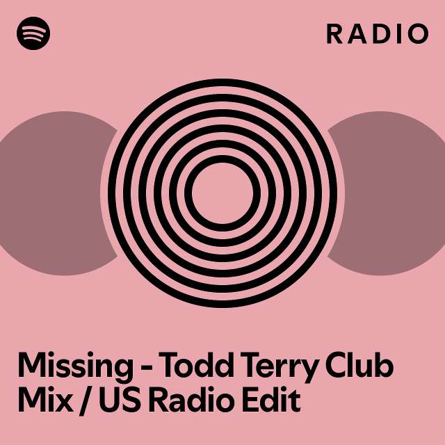 Missing - Todd Terry Club Mix Radio - playlist by Spotify | Spotify
