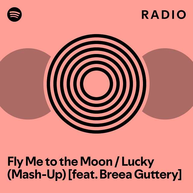 Fly Me to the Moon / Lucky (Mash-Up) [feat. Breea Guttery] Radio ...