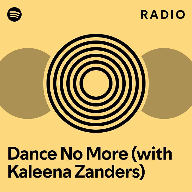 Dance No More (with Kaleena Zanders) Radio - playlist by Spotify | Spotify