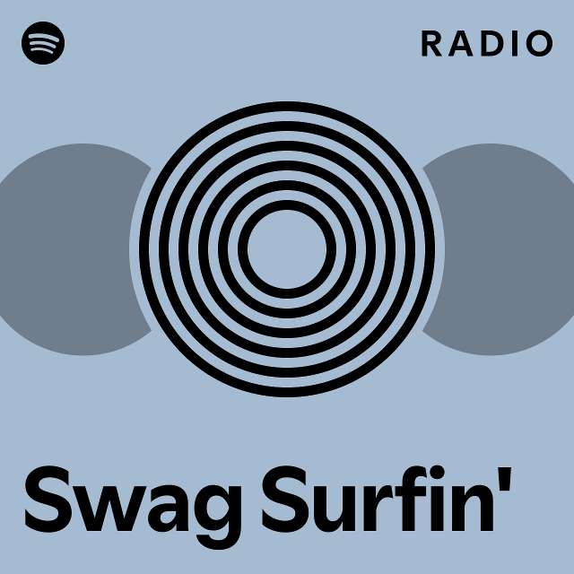 Swag Surfin' Radio - playlist by Spotify | Spotify
