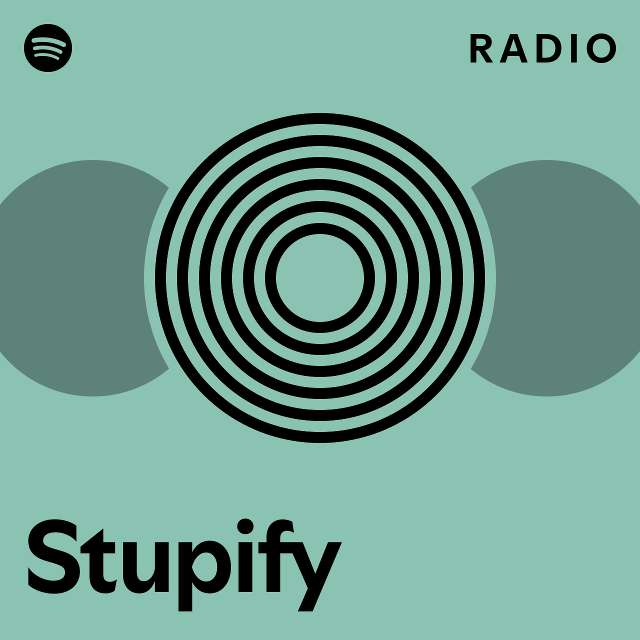 Stupify Radio - playlist by Spotify | Spotify