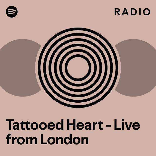 Tattooed Heart - Live from London Radio - playlist by Spotify | Spotify
