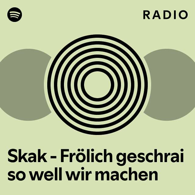 Skak - Frolich geschrai so well wir machen Radio - playlist by Spotify ...
