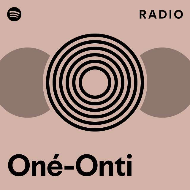 Oné-Onti Radio - playlist by Spotify | Spotify