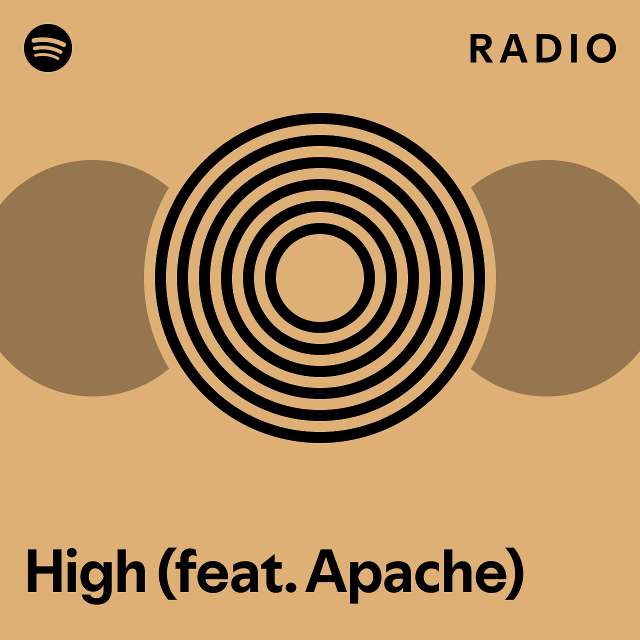 High (feat. Apache) Radio - playlist by Spotify | Spotify