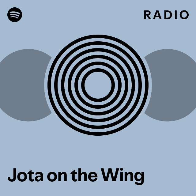 Jota on the Wing Radio - playlist by Spotify | Spotify