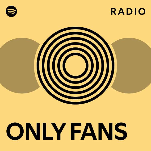 ONLY FANS Radio - playlist by Spotify | Spotify