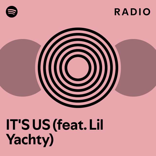 IT'S US (feat. Lil Yachty) Radio - playlist by Spotify | Spotify
