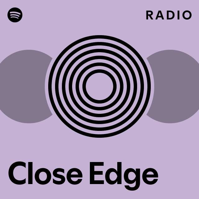 Close Edge Radio - playlist by Spotify | Spotify
