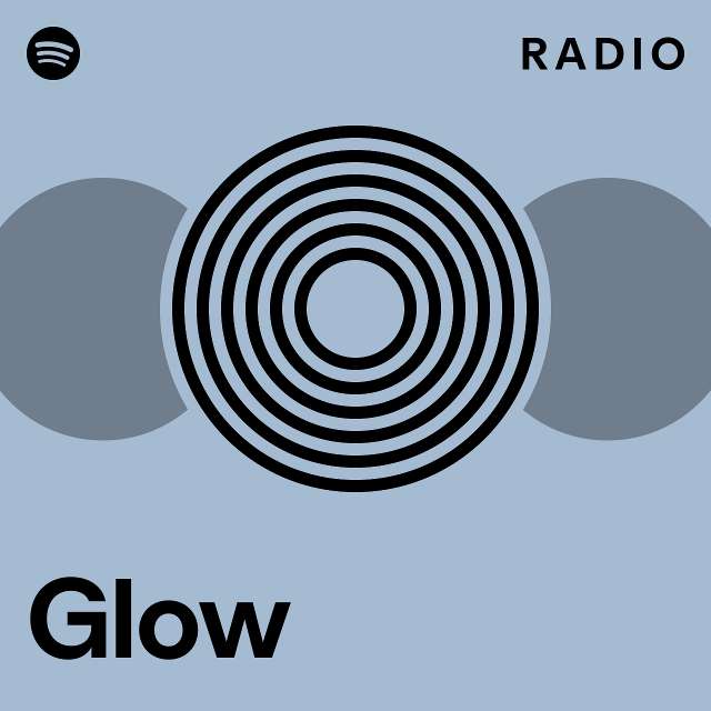 Glow Radio - playlist by Spotify | Spotify