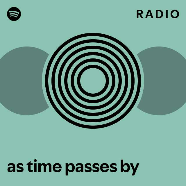 as time passes by Radio - playlist by Spotify | Spotify