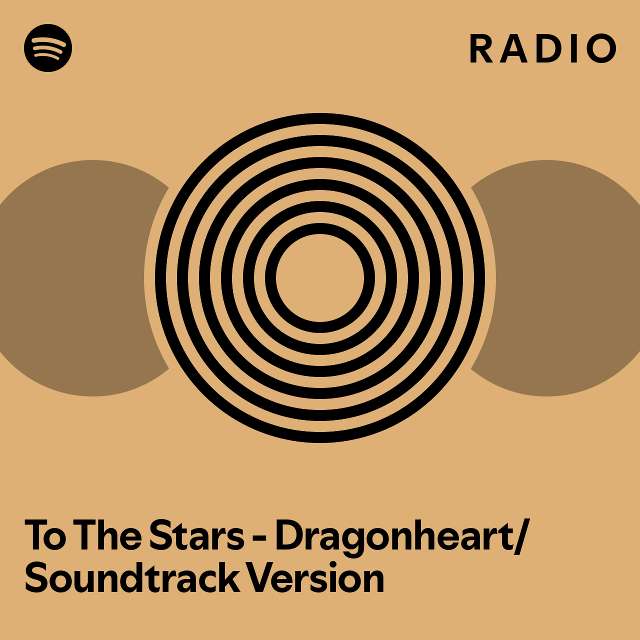 To The Stars - Dragonheart/Soundtrack Version Radio - playlist by ...