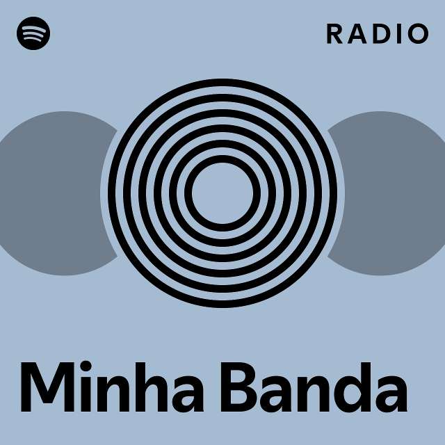 Minha Banda Radio - playlist by Spotify | Spotify