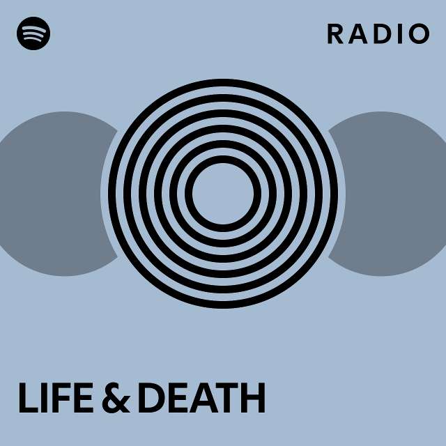 LIFE & DEATH Radio - playlist by Spotify | Spotify