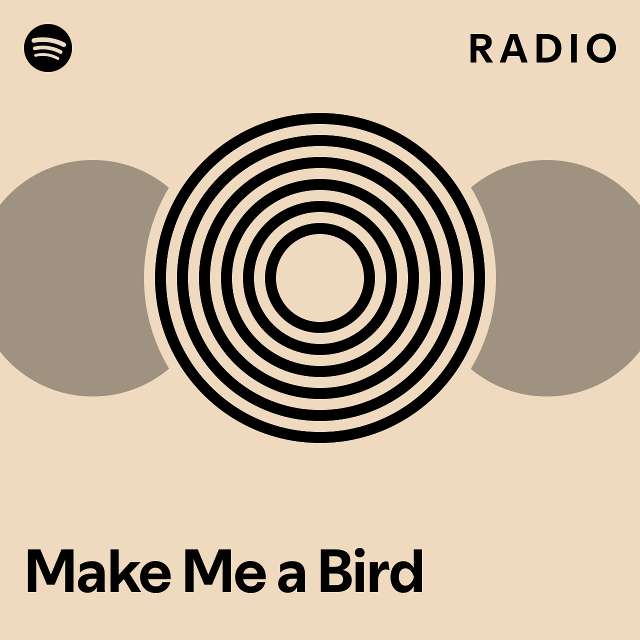 Make Me a Bird Radio - playlist by Spotify | Spotify