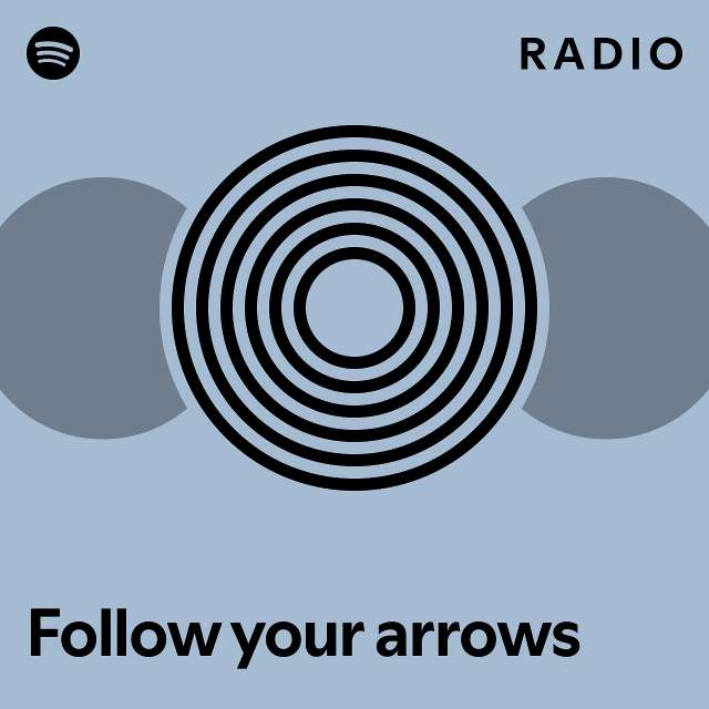 Follow your arrows Radio - playlist by Spotify | Spotify