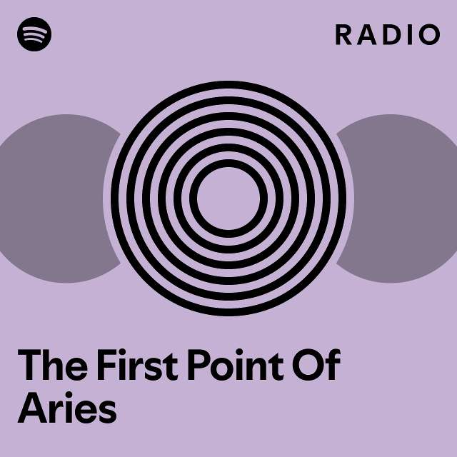 The First Point Of Aries Radio - playlist by Spotify | Spotify
