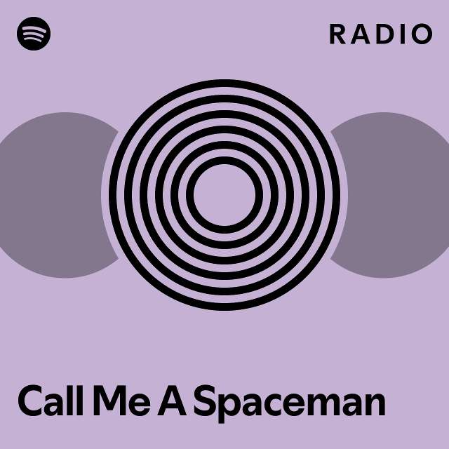 Call Me A Spaceman Radio - playlist by Spotify | Spotify