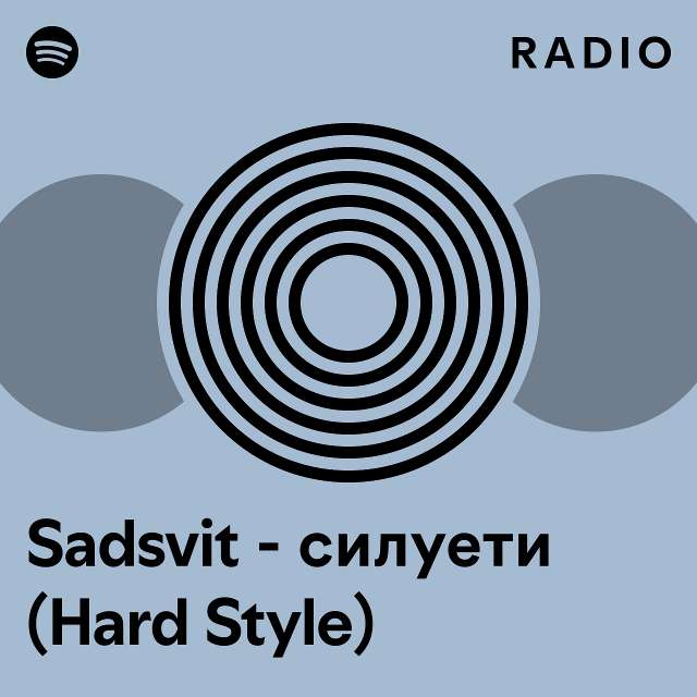 Sadsvit - силуети (Hard Style) Radio - playlist by Spotify | Spotify