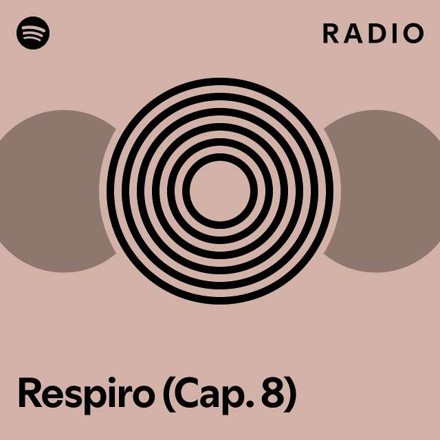 Respiro (Cap. 8) Radio - playlist by Spotify | Spotify