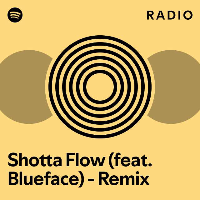 Shotta Flow (feat. Blueface) - Remix Radio - playlist by Spotify | Spotify