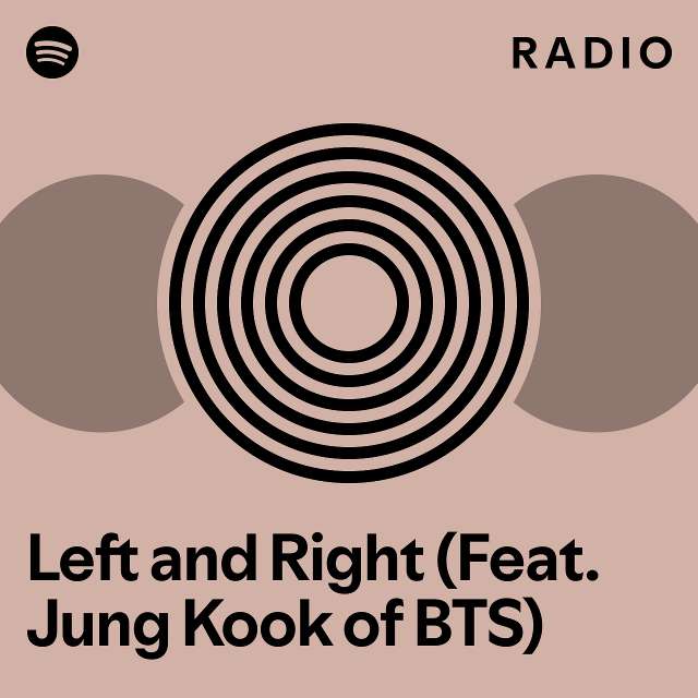 Left and Right (Feat. Jung Kook of BTS) Radio - playlist by Spotify | Spotify