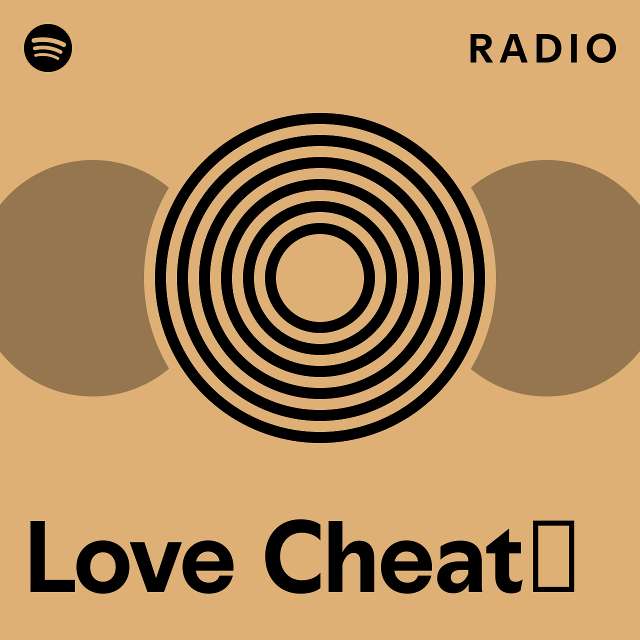 Love Cheat！ Radio - playlist by Spotify | Spotify