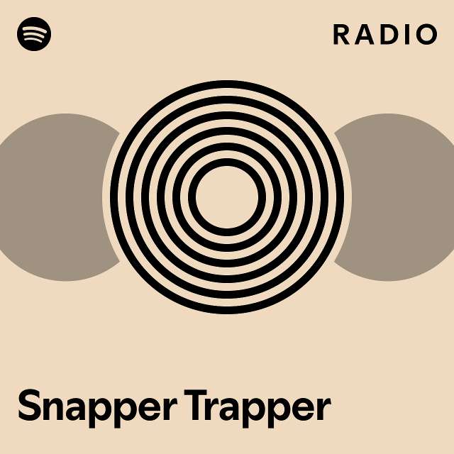 Snapper Trapper Radio - playlist by Spotify | Spotify