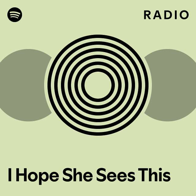 I Hope She Sees This Radio - playlist by Spotify | Spotify