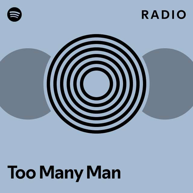 Too Many Man Radio - playlist by Spotify | Spotify