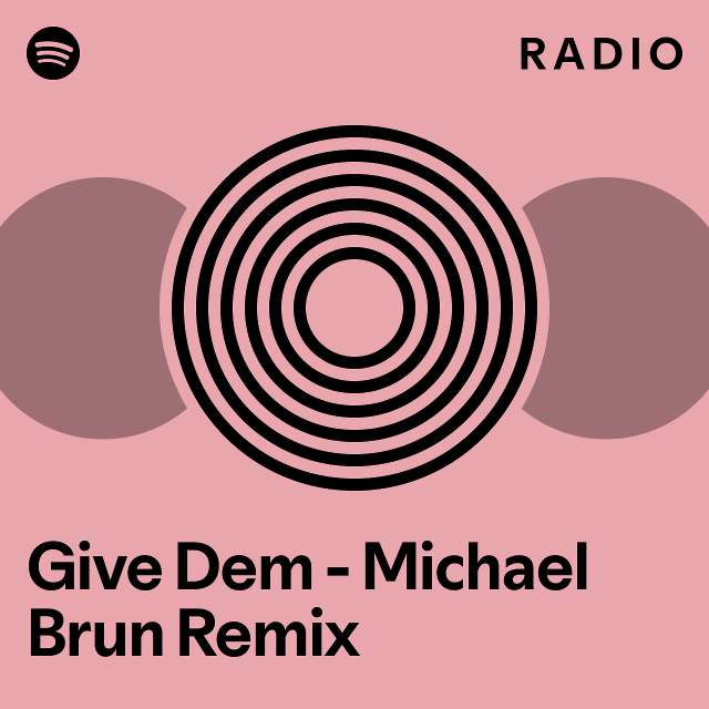 Give Dem - Michael Brun Remix Radio - playlist by Spotify | Spotify