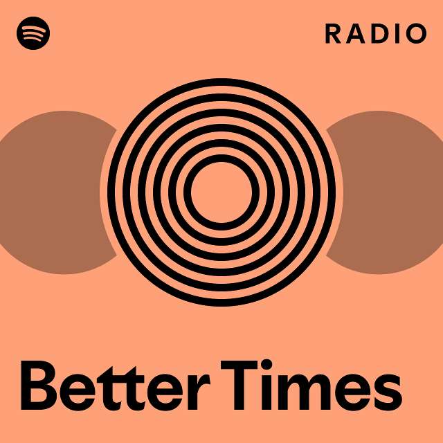 Better Times Radio - playlist by Spotify | Spotify