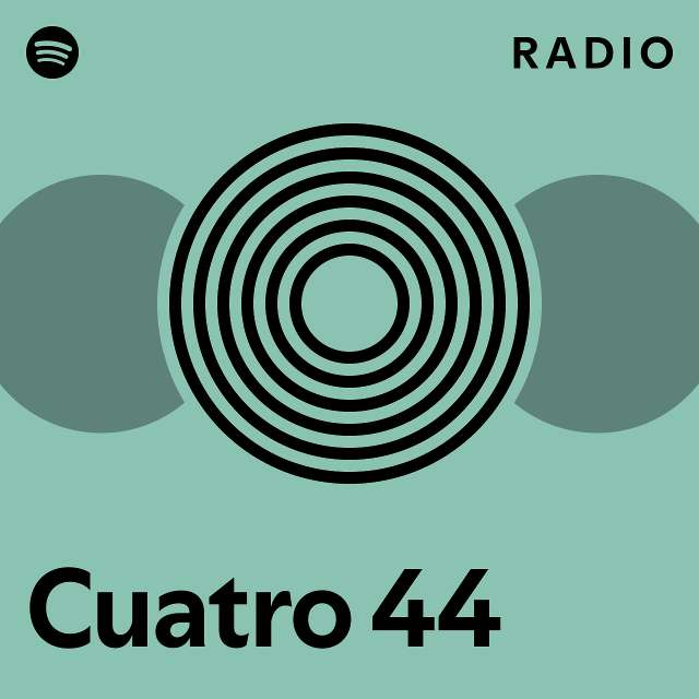Cuatro 44 Radio - playlist by Spotify | Spotify