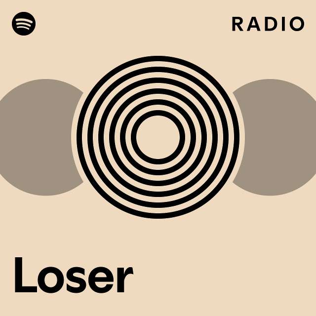Loser Radio - playlist by Spotify | Spotify