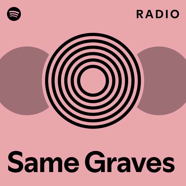 Same Graves Radio - playlist by Spotify | Spotify