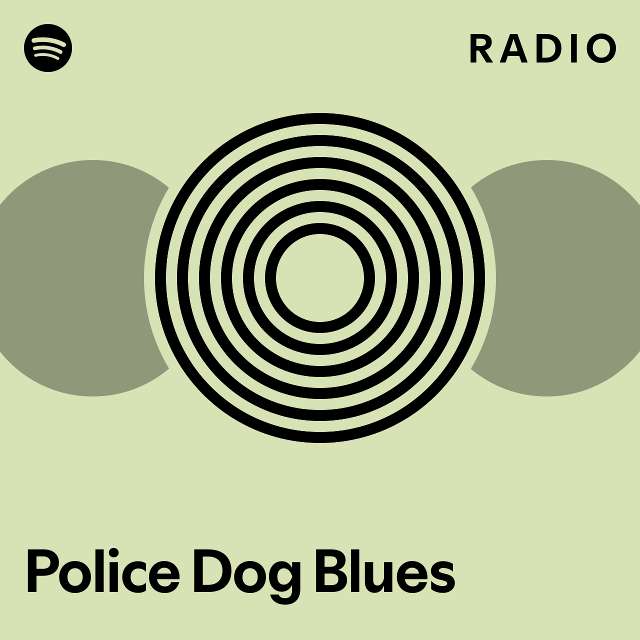 Police Dog Blues Radio - playlist by Spotify | Spotify