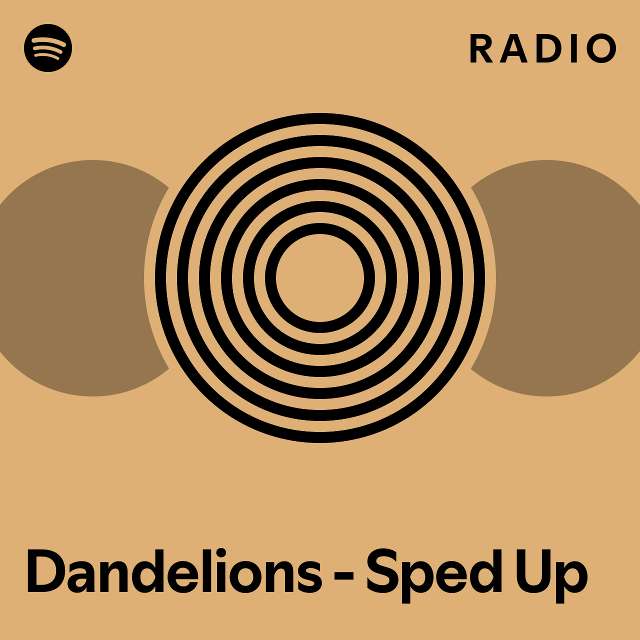 Dandelions - Sped Up Radio - playlist by Spotify | Spotify