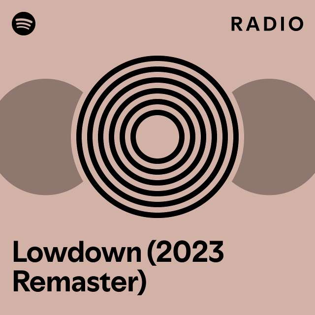 Lowdown (2023 Remaster) Radio - playlist by Spotify | Spotify