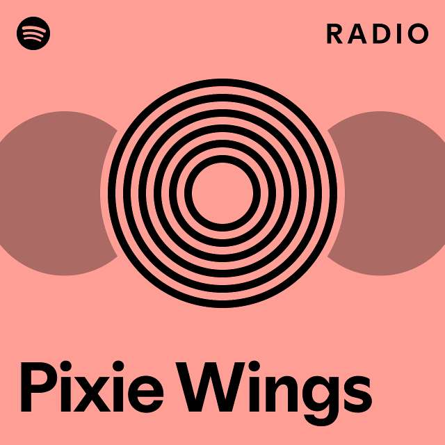 Pixie Wings Radio - playlist by Spotify | Spotify