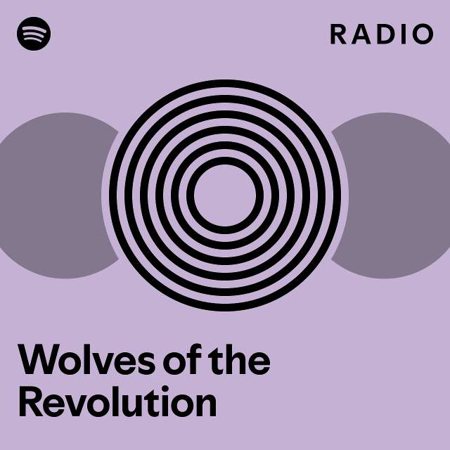 Wolves of the Revolution Radio - playlist by Spotify | Spotify