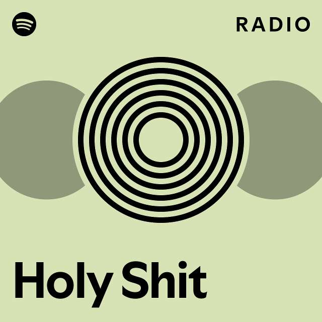 Holy Shit Radio - playlist by Spotify | Spotify