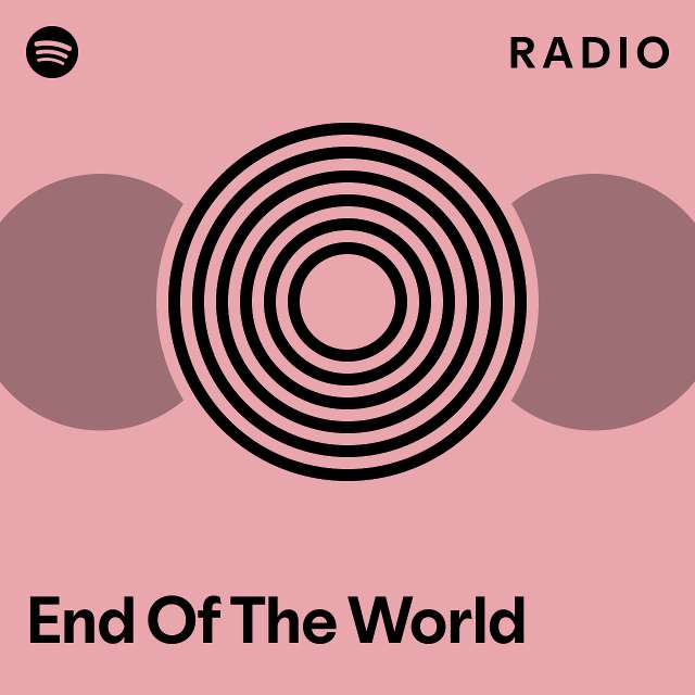 End Of The World Radio - playlist by Spotify | Spotify