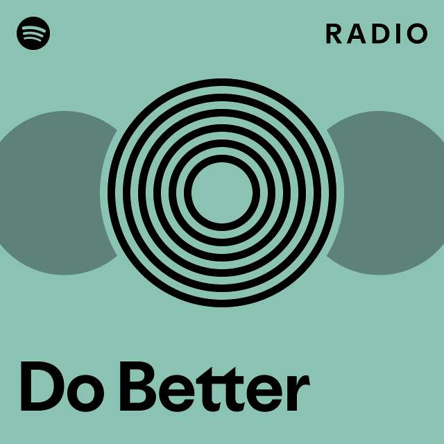 Do Better Radio - playlist by Spotify | Spotify