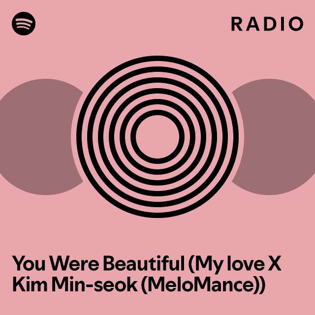You Were Beautiful (My love X Kim Min-seok (MeloMance)) Radio ...