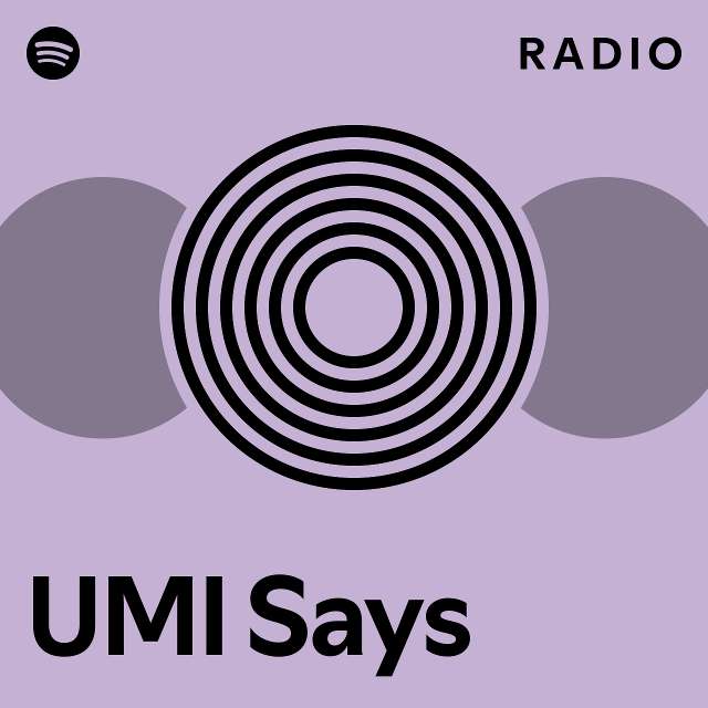 UMI Says Radio - playlist by Spotify | Spotify