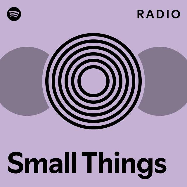 Small Things Radio - playlist by Spotify | Spotify