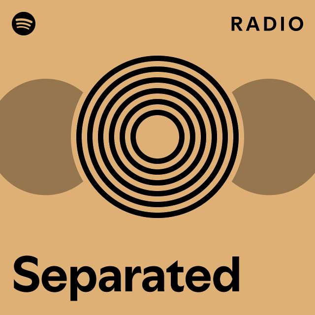 Separated Radio - playlist by Spotify | Spotify